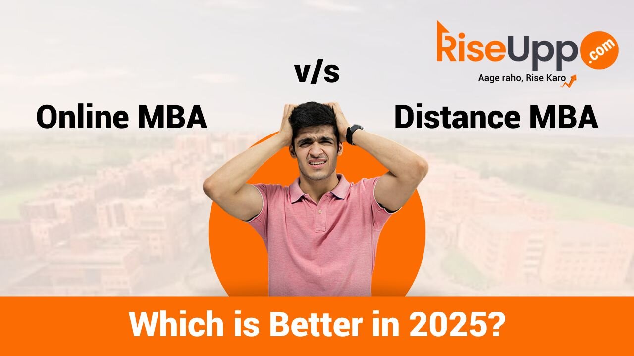 Online MBA vs Distance MBA in India – 2025 Comparison | RiseUpp
