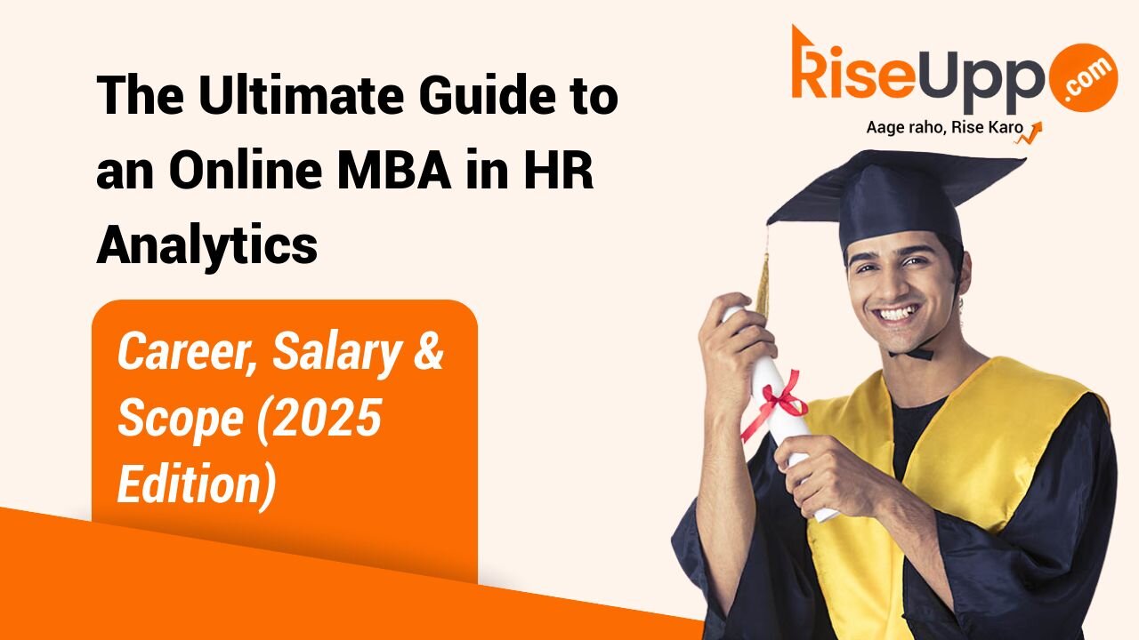 The Ultimate Guide to an Online MBA in HR Analytics: Career, Salary & Scope (2025 Edition) | RiseUpp