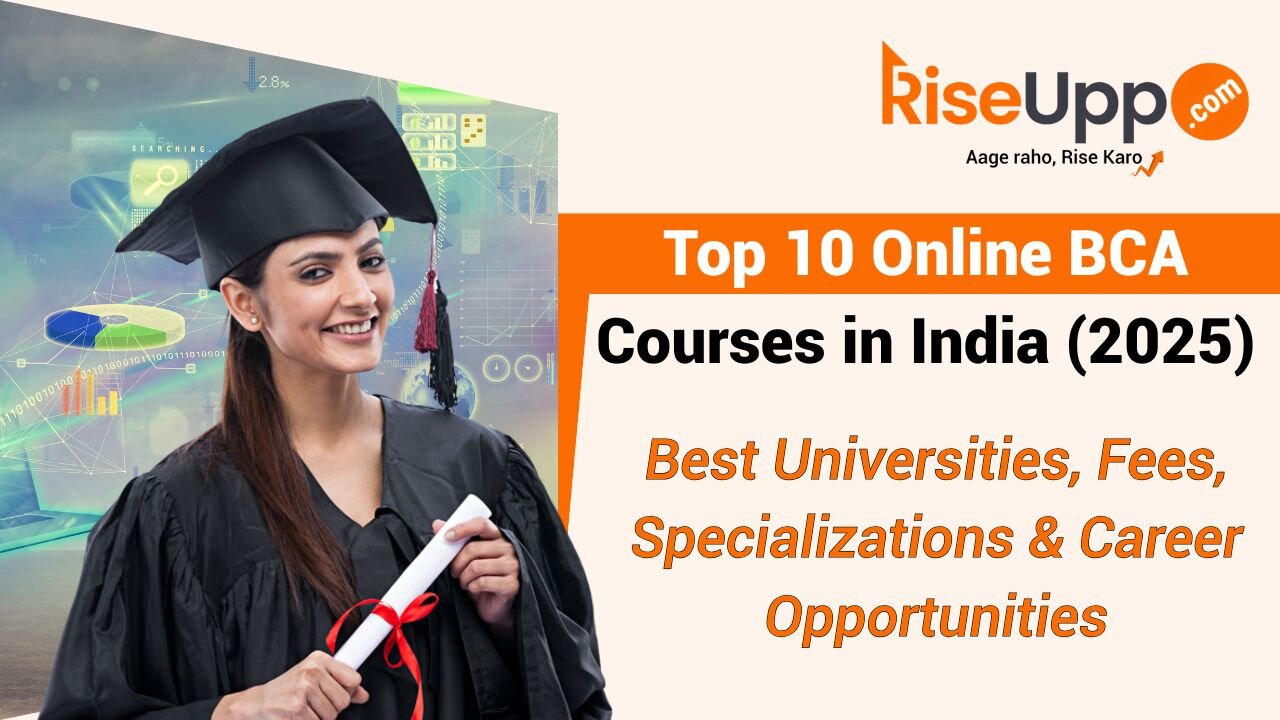 Top 10 Online BCA Courses in India (2025) – UGC-Approved Programs, Fees & Career Scope | RiseUpp