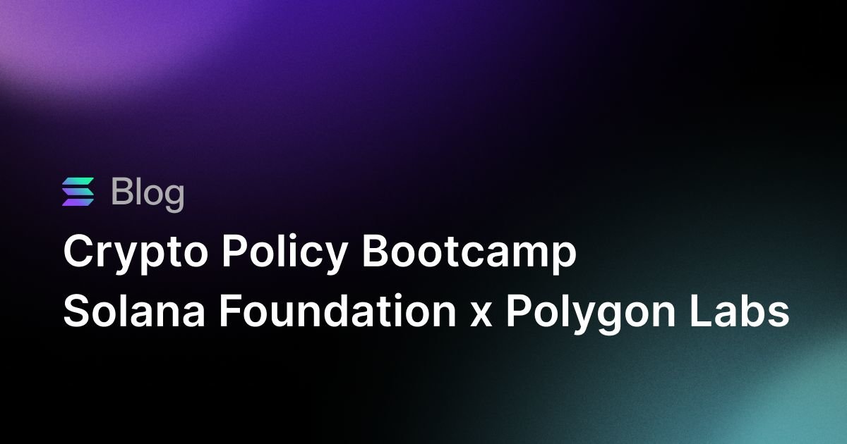 The Solana Foundation and Polygon Labs Host Inaugural Crypto Policy Bootcamp in D.C. | Solana