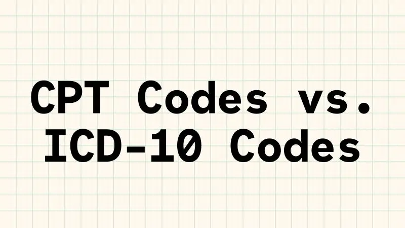 What is the difference between CPT codes and ICD-10 codes? | Headway