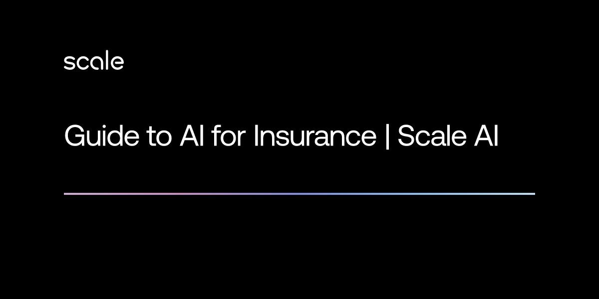 Guide to AI for Insurance | Scale AI
