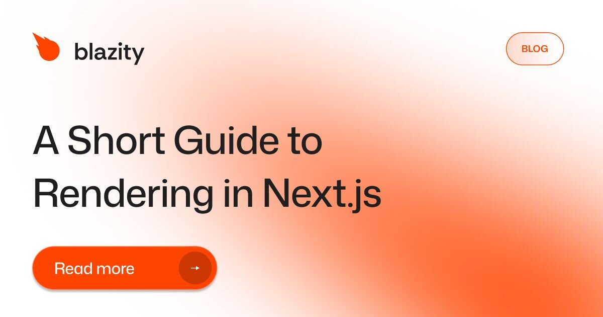 A Short Guide to Rendering in Next.js | Blazity
