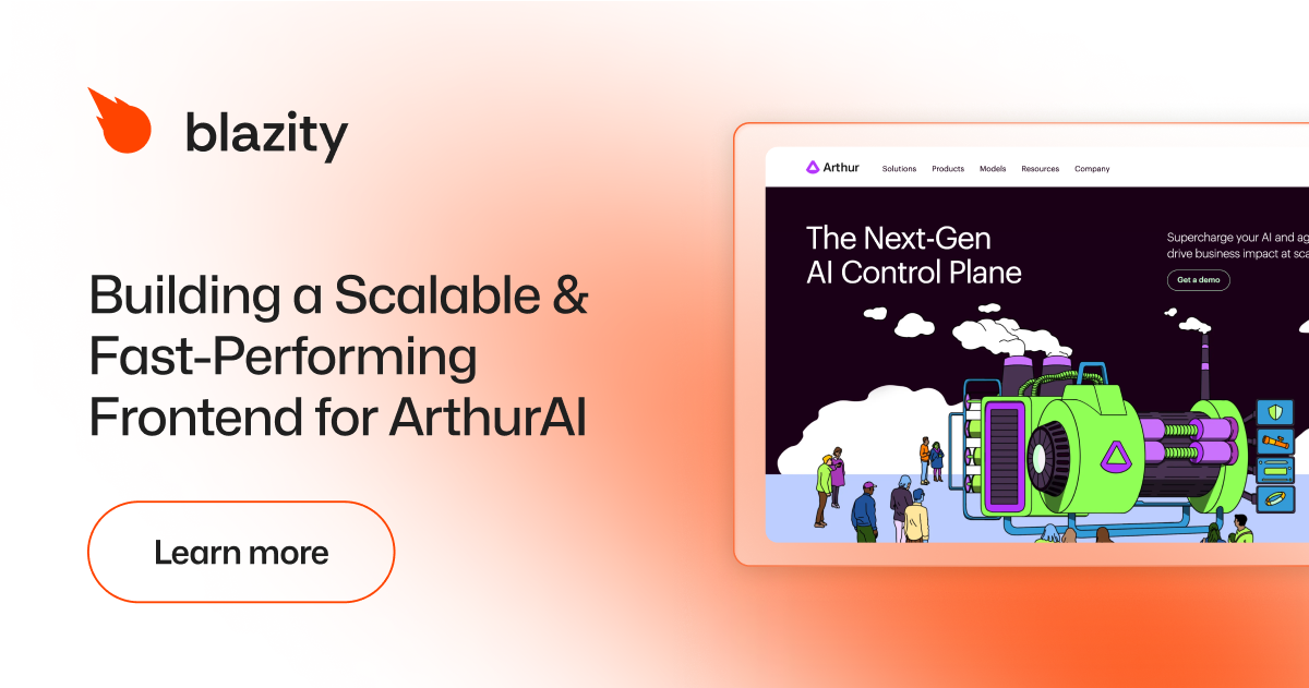 Case study - ArthurAI - Building a Scalable and Fast-Performing Frontend | Blazity