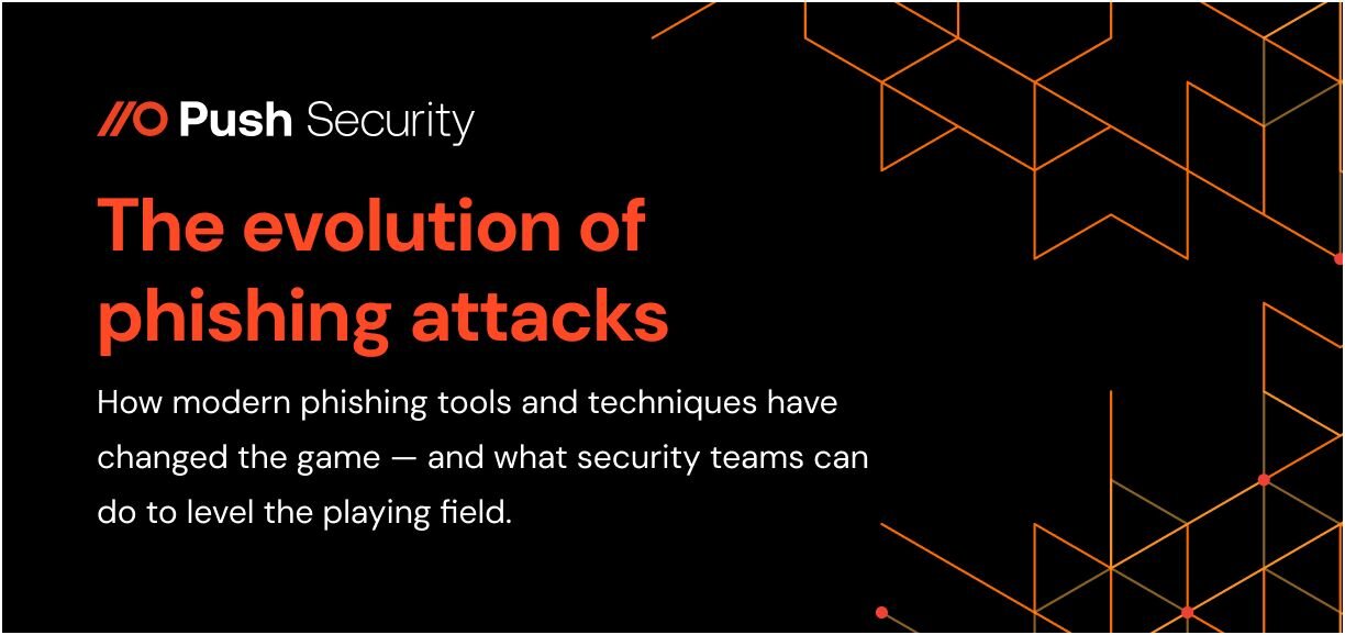 The evolution of phishing attacks | Push Security