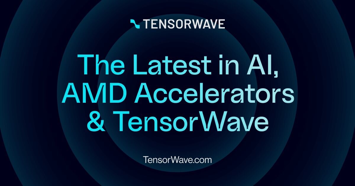 TensorWave Blog | AI & HPC Cloud with AMD Instinct™ Insights