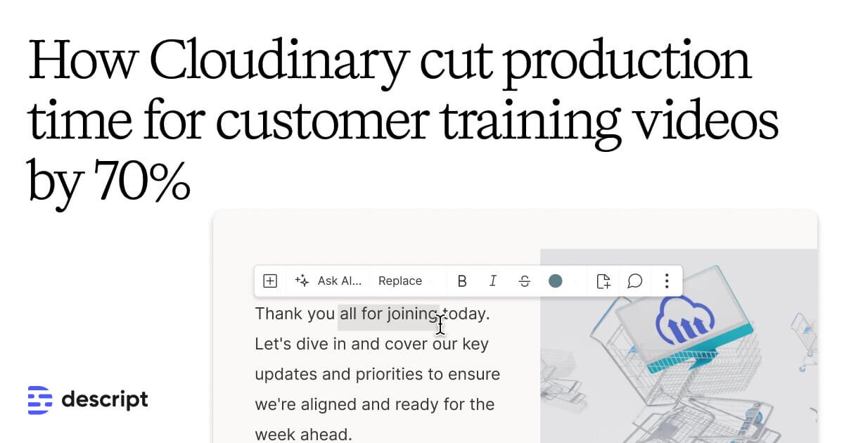 How Cloudinary cut video production time by 70% with Descript | Descript Case Studies