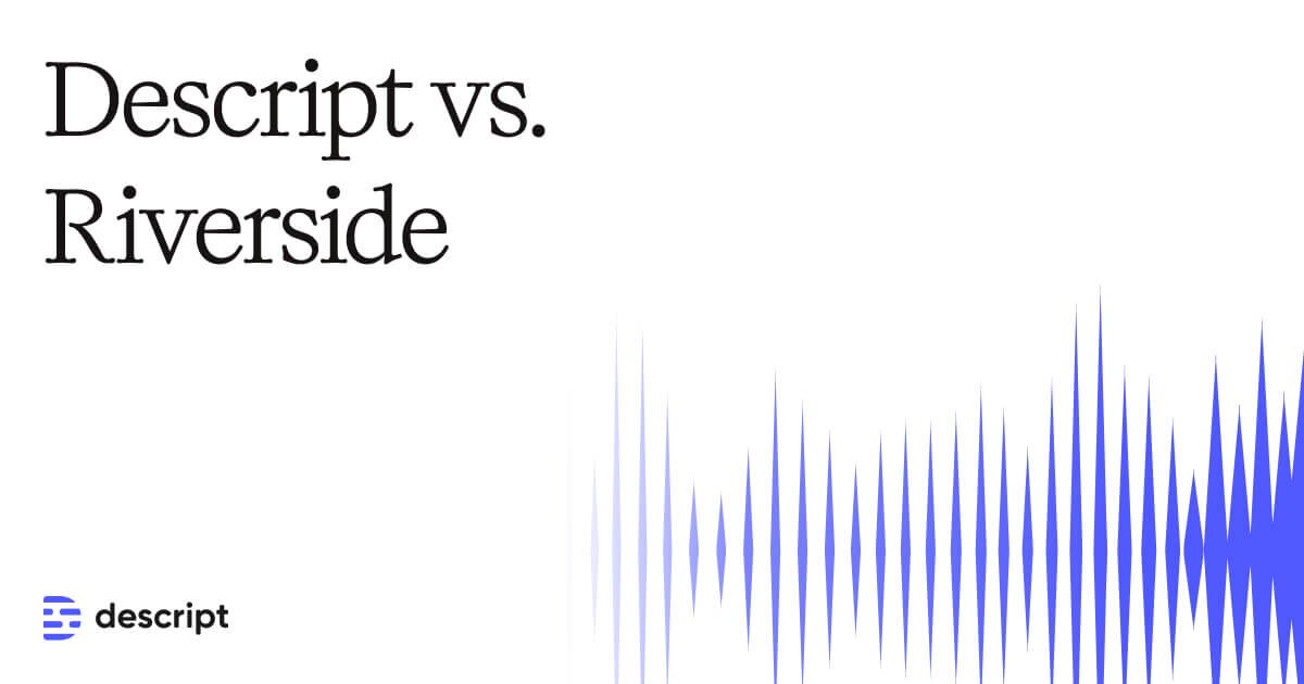 Descript vs. Riverside | Descript