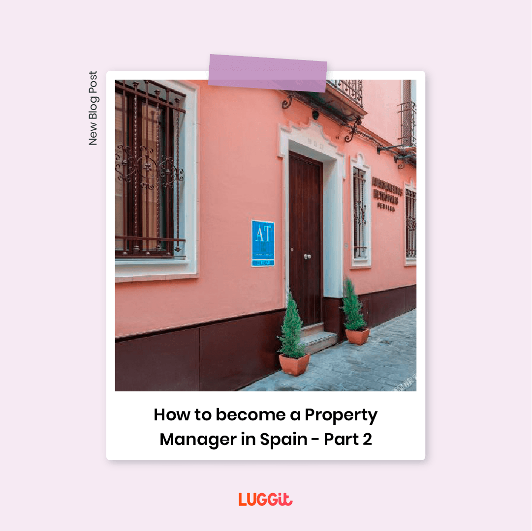 How to become a property manager in Spain - Part 2 - LUGGit